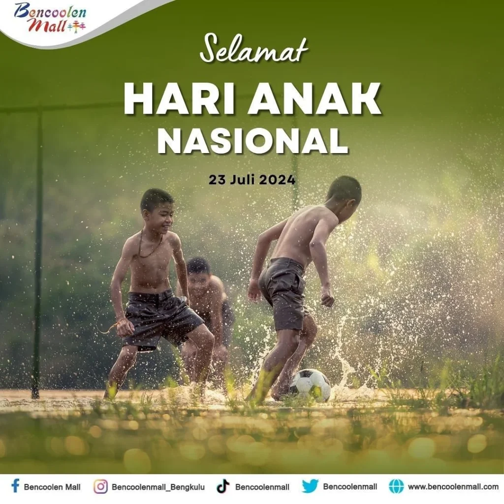 Selamat Hari Anak Nasional 23 Juli 2024 - Bencoolen Mall